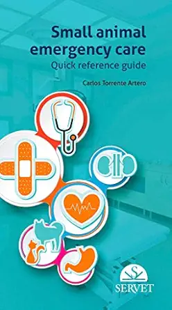Small Animal Emergency Care Quick Reference Guide Carlos Torrente ...