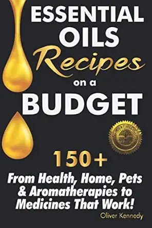 Essential Oils Recipes On A Budget 150+ From Health Home Pets And ...