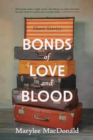 Bonds Of Love And Blood Short Stories Marylee Macdonald 9781732078734 PDF | Solutioninn.com