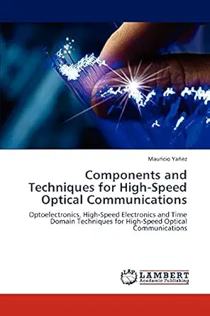 Components And Techniques For High Speed Optical Communications ...