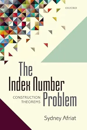 The Index Number Problem Construction Theorems Sydney Afriat 9780199670581 PDF | Solutioninn.com
