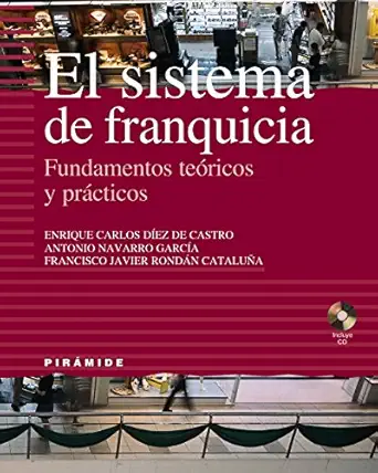 El Sistema De Franquicia Fundamentos Tea Ricos Y Pra Cticos Enrique ...