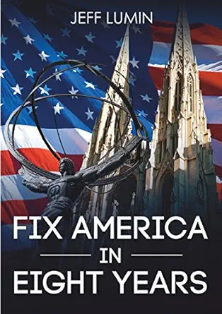 Fix America In Eight Years Jeff Lumin 9780692954553 PDF | Solutioninn.com