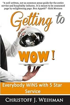 Getting To Wow Everybody Wins With 5 Star Service Christoff J Weihman 9780692359198 PDF ...