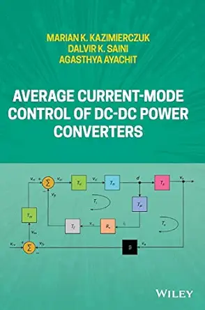 Average Current Mode Control Of Dc Dc Power Converters Marian K Kazimierczuk ,Dalvir K Saini ...