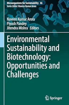 Environmental Sustainability And Biotechnology Opportunities And Challenges Naveen Kumar Arora ...