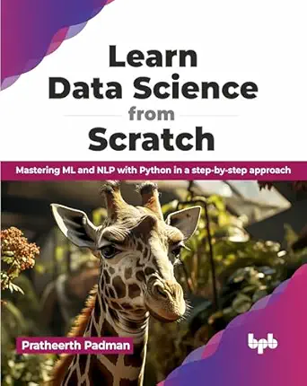 Learn Data Science From Scratch Mastering Ml And Nlp With Python In A ...