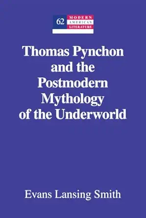 Thomas Pynchon And The Postmodern Mythology Of The Underworld Evans ...