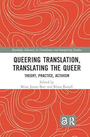 Queering Translation Translating The Queer Brian James Baer ,Klaus ...