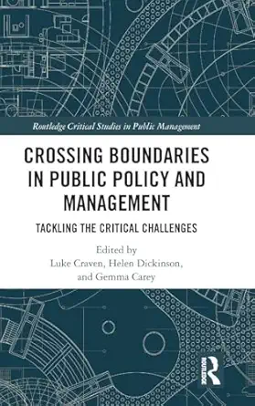 Crossing Boundaries In Public Policy And Management Tackling The Critical Challenges Luke Craven ...