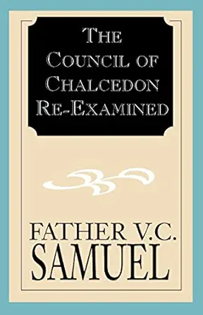 The Council Of Chalcedon Re Examined V C Samuel ,Peter Farrington ...