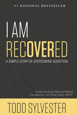 I Am Recovered A Simple Story Of Overcoming Addiction Todd Sylvester ...