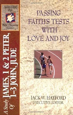 Passing Faiths Tests With Love And Joy A Study Of James Through Jude ...