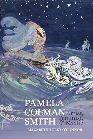 Pamela Colman Smith Artist Feminist And Mystic Elizabeth Foley O ...