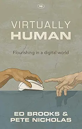 Virtually Human Flourishing In A Digital World Ed Brooks 9781783593897 ...