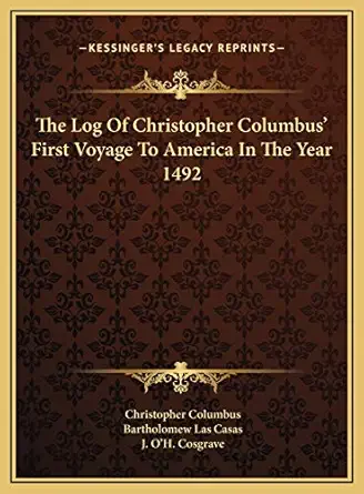 The Log Of Christopher Columbus First Voyage To America In The Year ...