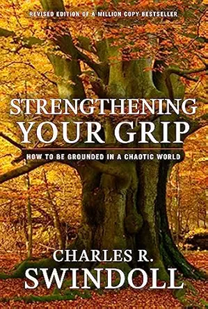 Strengthening Your Grip How To Be Grounded In A Chaotic World Charles R ...