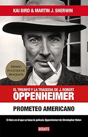 Prometeo Americano El Libro Que Inspira La Pela Cula Oppenheimer ...