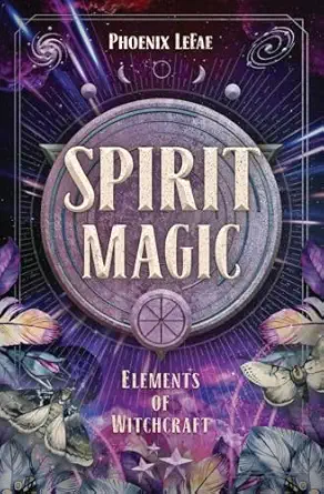 Spirit Magic Phoenix Lefae ,Heather Greene ,Dodie Graham Mckay ,Lilith ...