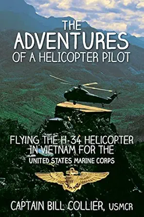 The Adventures Of A Helicopter Pilot Flying The H 34 Helicopter In ...