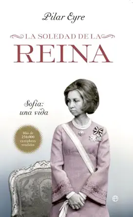 La Soledad De La Reina Sofa A Una Vida Pilar Eyre 9788499704524 PDF ...