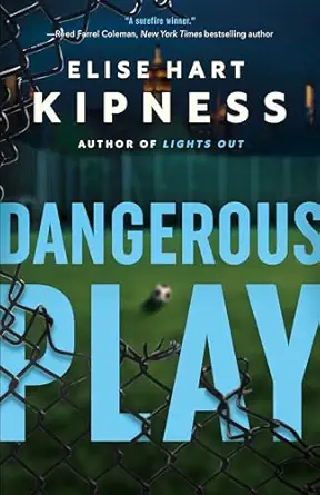 Dangerous Play Elise Hart Kipness 9781662512681 PDF | Solutioninn.com