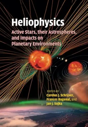 Heliophysics Active Stars Their Astrospheres And Impacts On Planetary ...