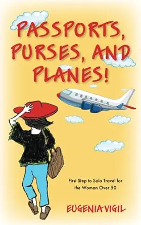Passports Purses And Planes First Step To Solo Travel For The Woman ...