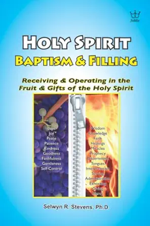 Holy Spirit Baptism And Filling Receiving And Operating In The Fruit ...
