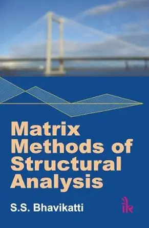 Matrix Methods Of Structural Analysis S S Bhavikatti 9789381141359 PDF ...