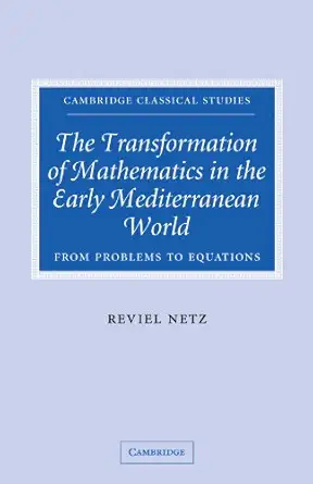 The Transformation Of Mathematics In The Early Mediterranean World From ...