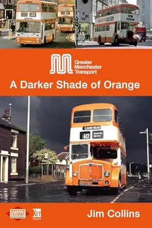 Greater Manchester Transport A Darker Shade Of Orange Jim Collins ...