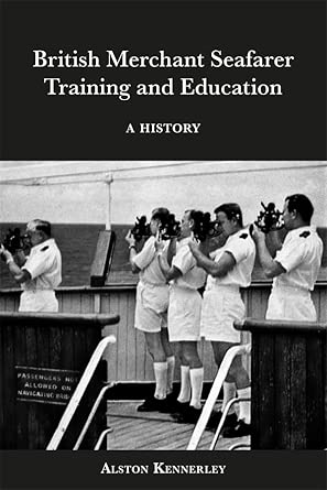 British Merchant Seafarer Training And Education A History Alston ...