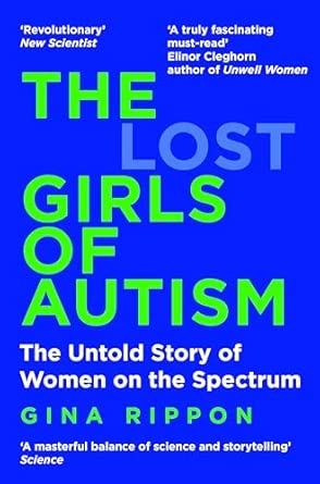 The Lost Girls Of Autism The Untold Story Of Women On The Spectrum Gina ...