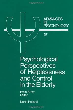 Psychological Perspectives Of Helplessness And Control In The Elderly ...