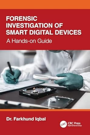 Forensic Investigation Of Smart Digital Devices A Hands On Guide ...