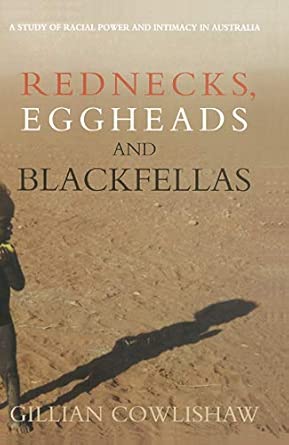 Rednecks Eggheads And Blackfellas A Study Of Racial Power And Intimacy ...