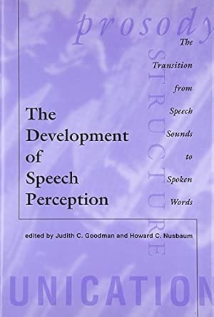 The Development Of Speech Perception The Transition From Speech Sounds ...