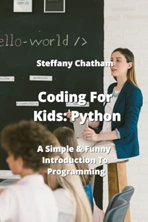 Coding For Kids A Simple And Funny Introduction To Programming Steffany Chatham 9789598194452 ...
