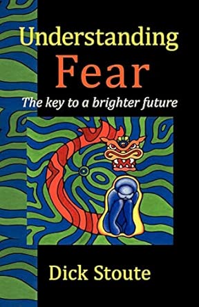 Understanding Fear The Key To A Brighter Future Dick Stoute ...