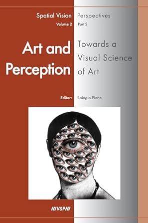 Art And Perception Towards A Visual Science Of Art Part 2 Baingio Pinna ...