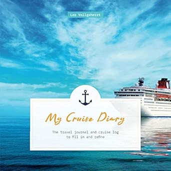 My Cruise Diary The Travel Journal And Cruise Log To Fill In And Refine ...