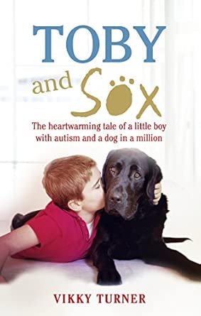 Toby And Sox The Heartwarming Tale Of A Little Boy With Autism And A ...