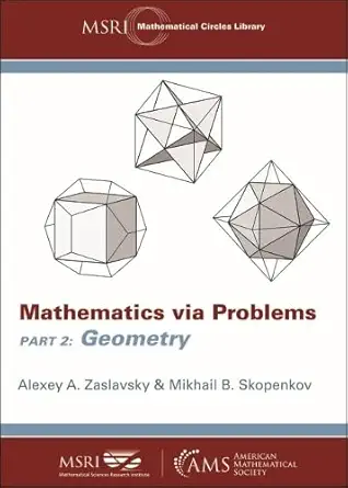 Mathematics Via Problems Part 2 Geometry Alexey A Zaslavsky ,Mikhail B Skopenkov 9781470448790 ...