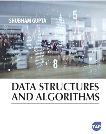Data Structures And Algorithms Shubham Gupta 9781774697665 PDF | Solutioninn.com