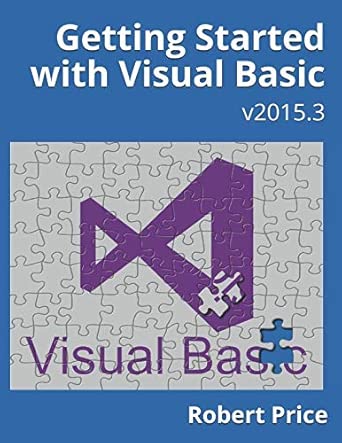 Getting Started With Visual Basic V2015 3 Robert Price 9781791947989 PDF | Solutioninn.com