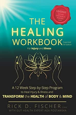 The Healing Workbook A 12 Week Step By Step Program To Heal Injury And Illness And Transform The ...