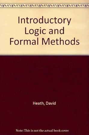 Introductory Logic And Formal Methods David Heath ,Etc ,Derek Allum ,Lynne Dunckley ...