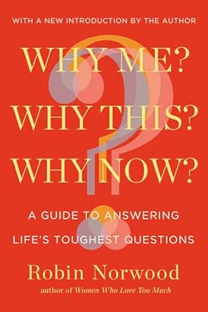 Why Me Why This Why Now A Guide To Answering Lifes Toughest Questions ...