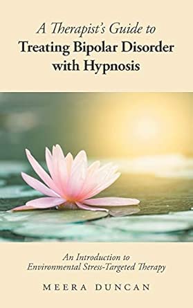A Therapists Guide To Treating Bipolar Disorder With Hypnosis An ...